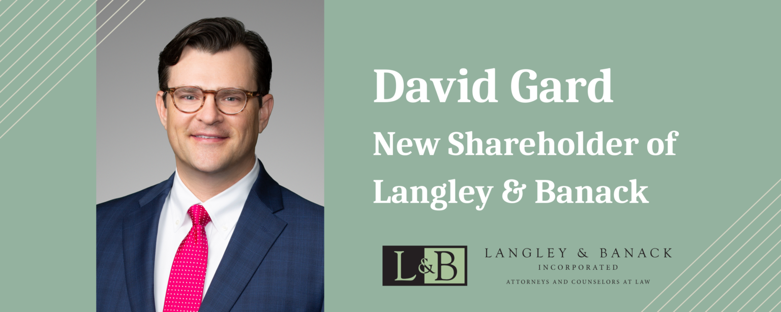 Langley & Banack is proud to announce our newest Shareholder David Gard ...